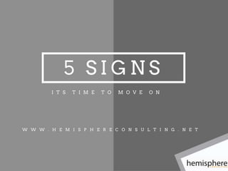 5 Signs Its Time To Move On | PPTX | Career Advice | Careers