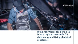 5 Signs your Mercedes Benz GLB has Electrical Problems in Birmingham | PPTX