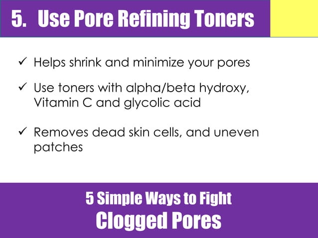 5 Simple Ways to Fight Clogged Pores | PPTX
