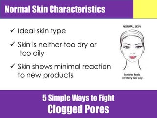 5 Simple Ways to Fight Clogged Pores | PPTX