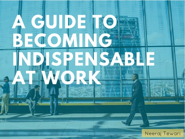 A Guide to Becoming Indispensable at Work | PPT