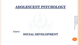 Unit-5 Social Development in Adolescent Psychology | PDF