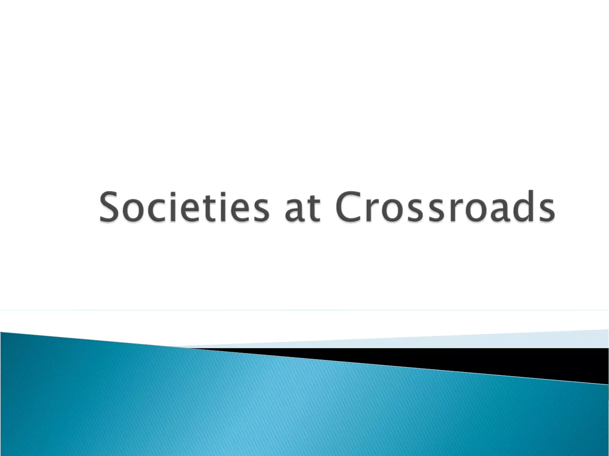 Societies at Crossroads | PPT