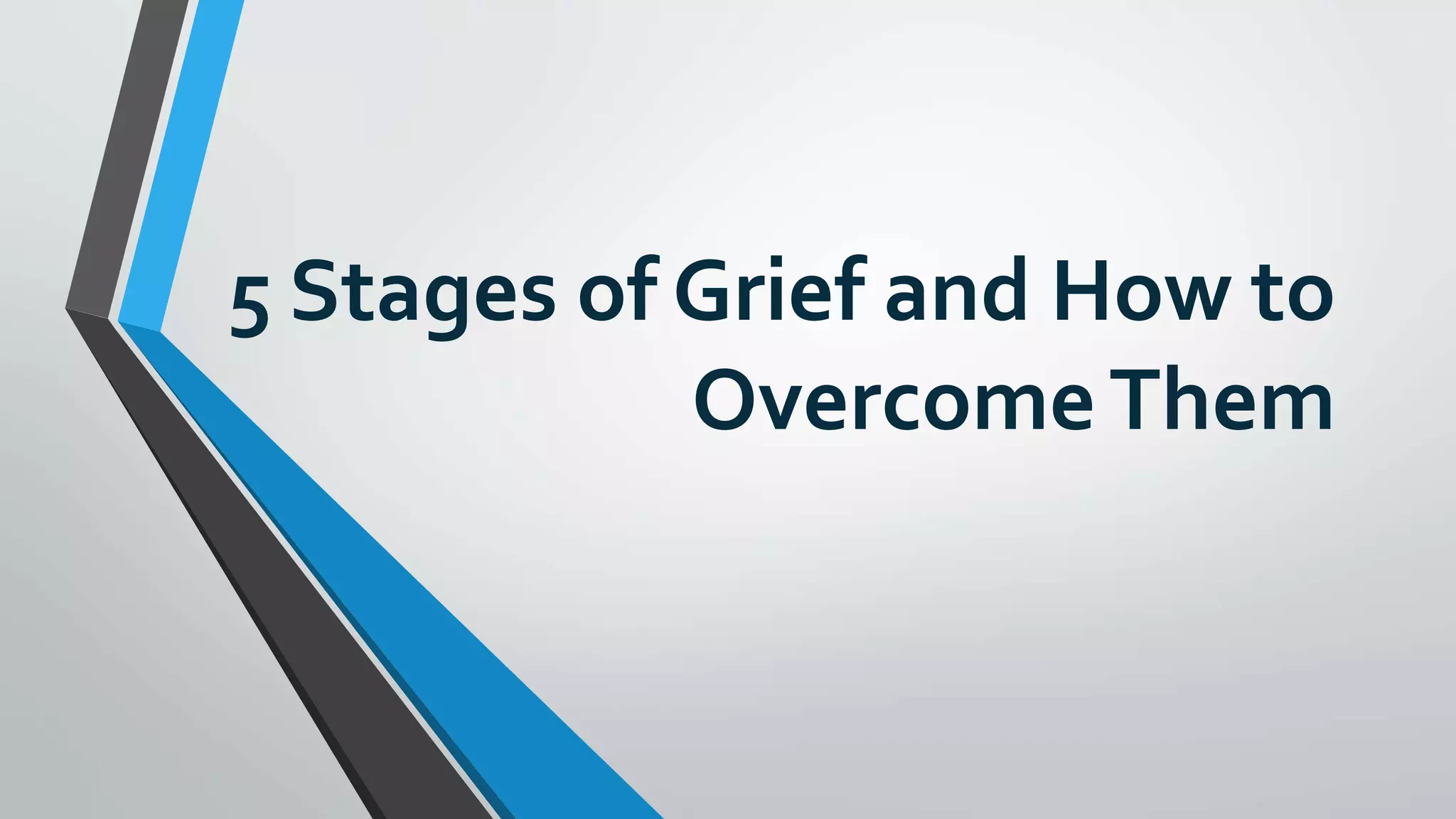 5 Stages of Grief and How to Overcome Them | PPTX