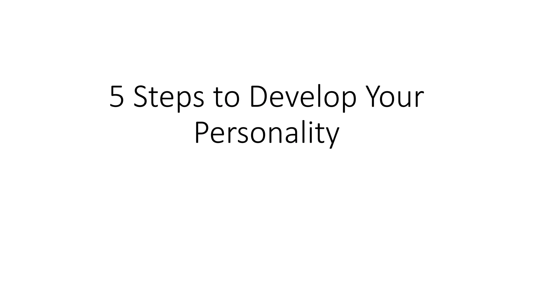 5 steps to develop your personality | PPT