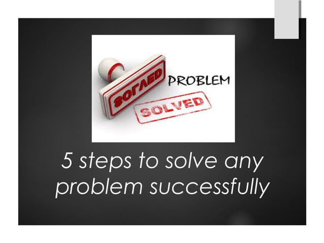 5 steps to solve any problem successfully | PPT