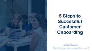 5 Steps to Successful Customer Onboarding | PDF | Marketing and Advertising | Business
