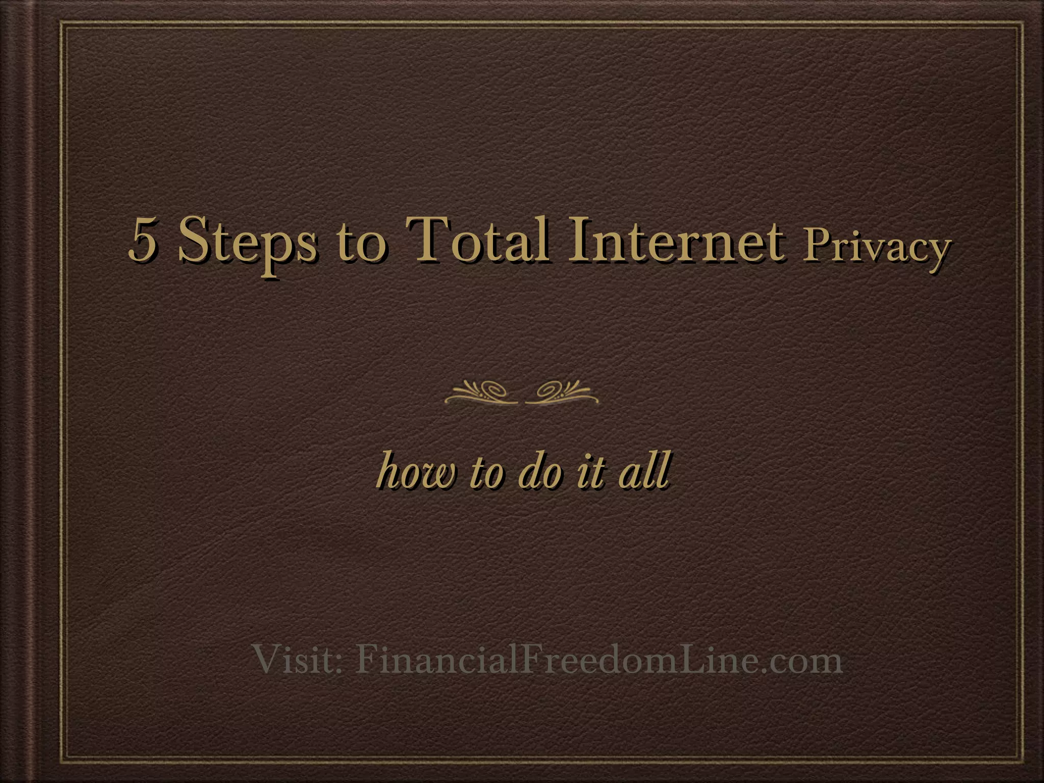 5 steps to total internet privacy | PPT