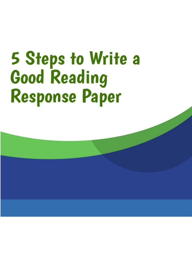 5 Steps To Write A Good Reading Response Paper 5 Steps To Write A Good Reading Response Paper