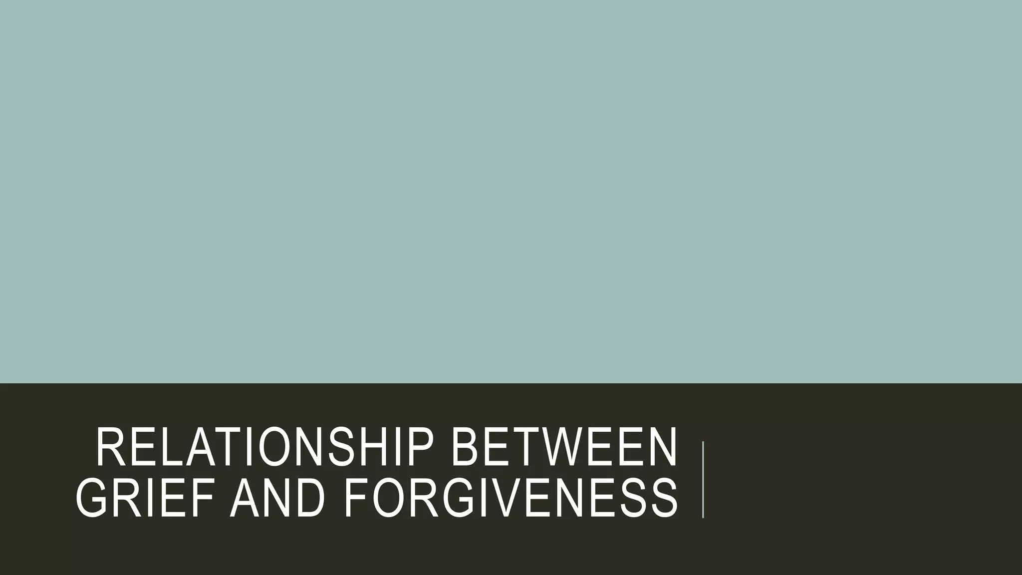 5 Stages of Grief, 4 Steps to Forgiveness and their connection | PPT