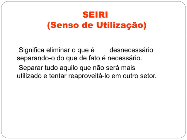 “5S” - Seiri, Seiton, Seiso, Seiketsu e Shitsuke.