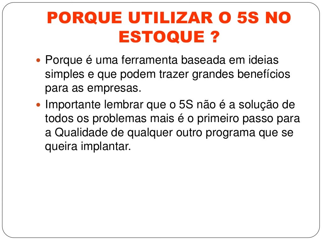 “5S” - Seiri, Seiton, Seiso, Seiketsu e Shitsuke.