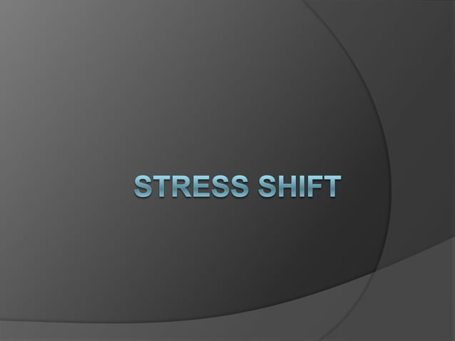 5 stress shift | PPTX