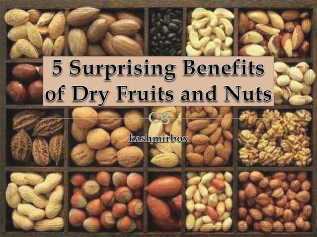 5 Surprising Benefits of Dry Fruits and Nuts | PPTX | Nutrition | Healthy Living
