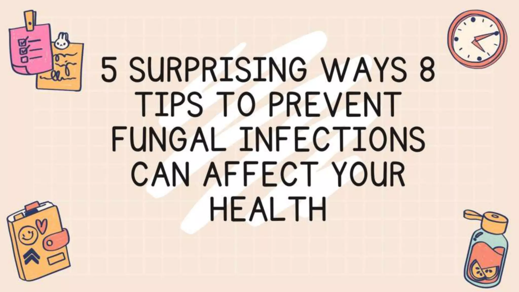 5 Surprising Ways 8 Tips to Prevent Fungal Infections (1).pptx | Foot ...