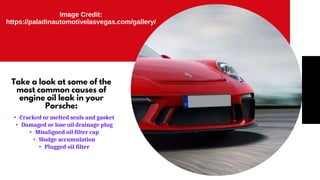 5 Symptoms of Motor Oil Leak in Porsche | PPTX | Auto Repair | Automotive