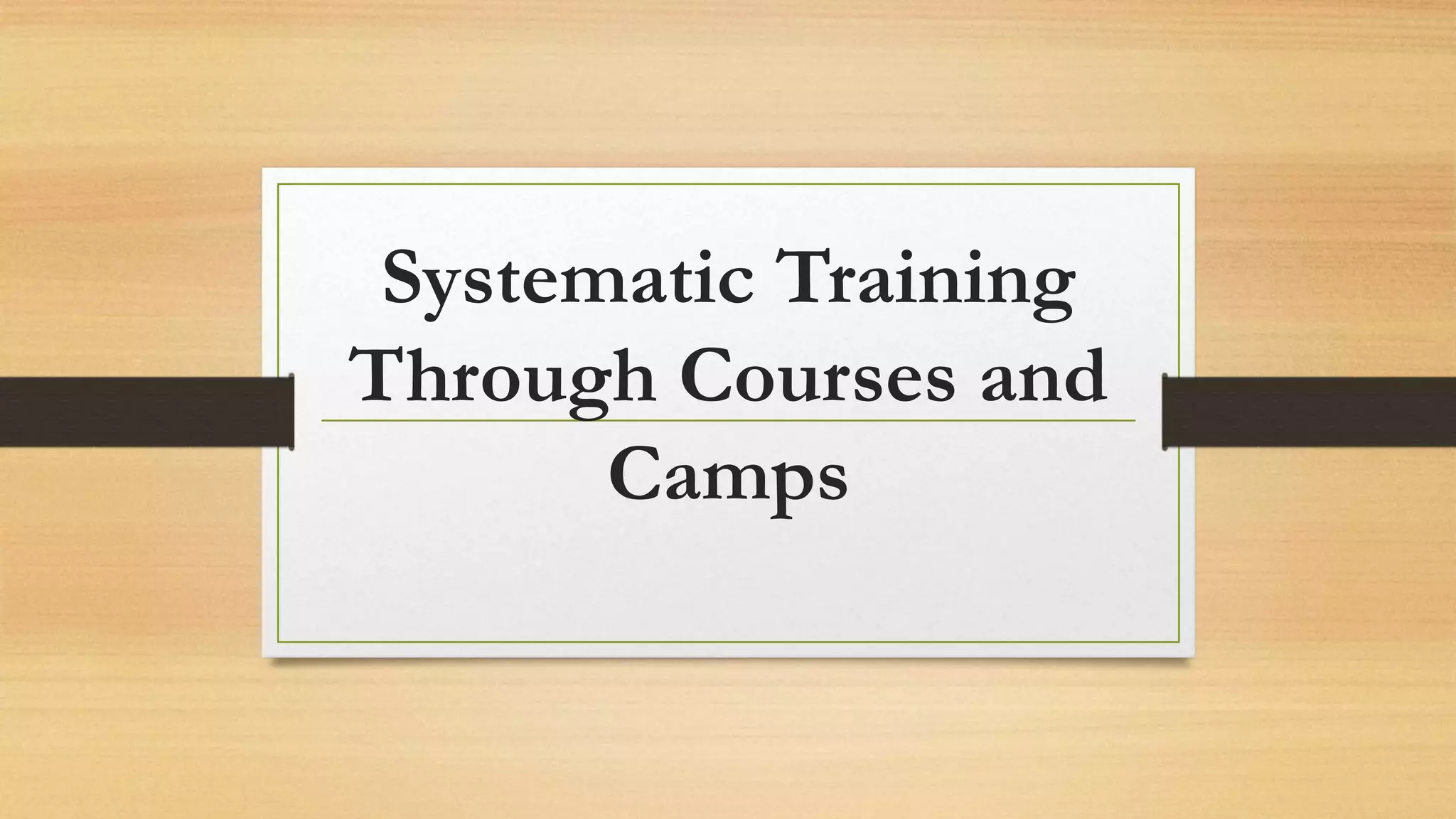 5 systematic training through courses and camps | PPT