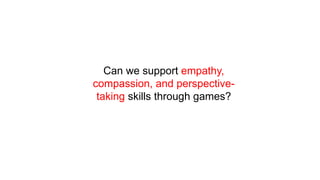 Digital Games as Empathy Machines - | PPTX
