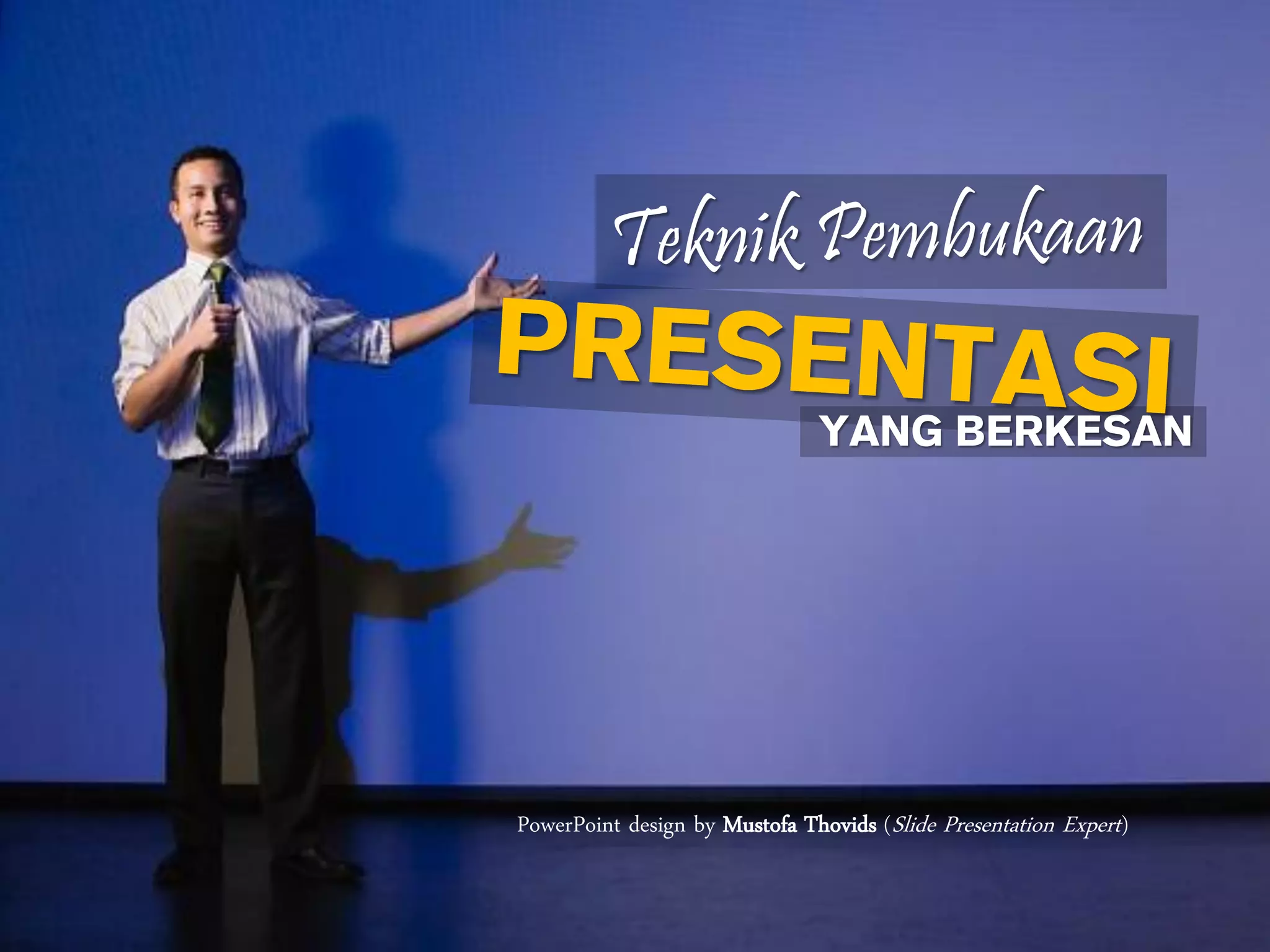 5 teknik pembukaan presentasi by mustofa thovids (slide presentation ...