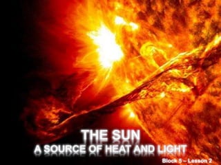 5th - Block 5 - the sun a source of heat and light | PPTX