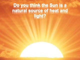 5th - Block 5 - the sun a source of heat and light | PPTX