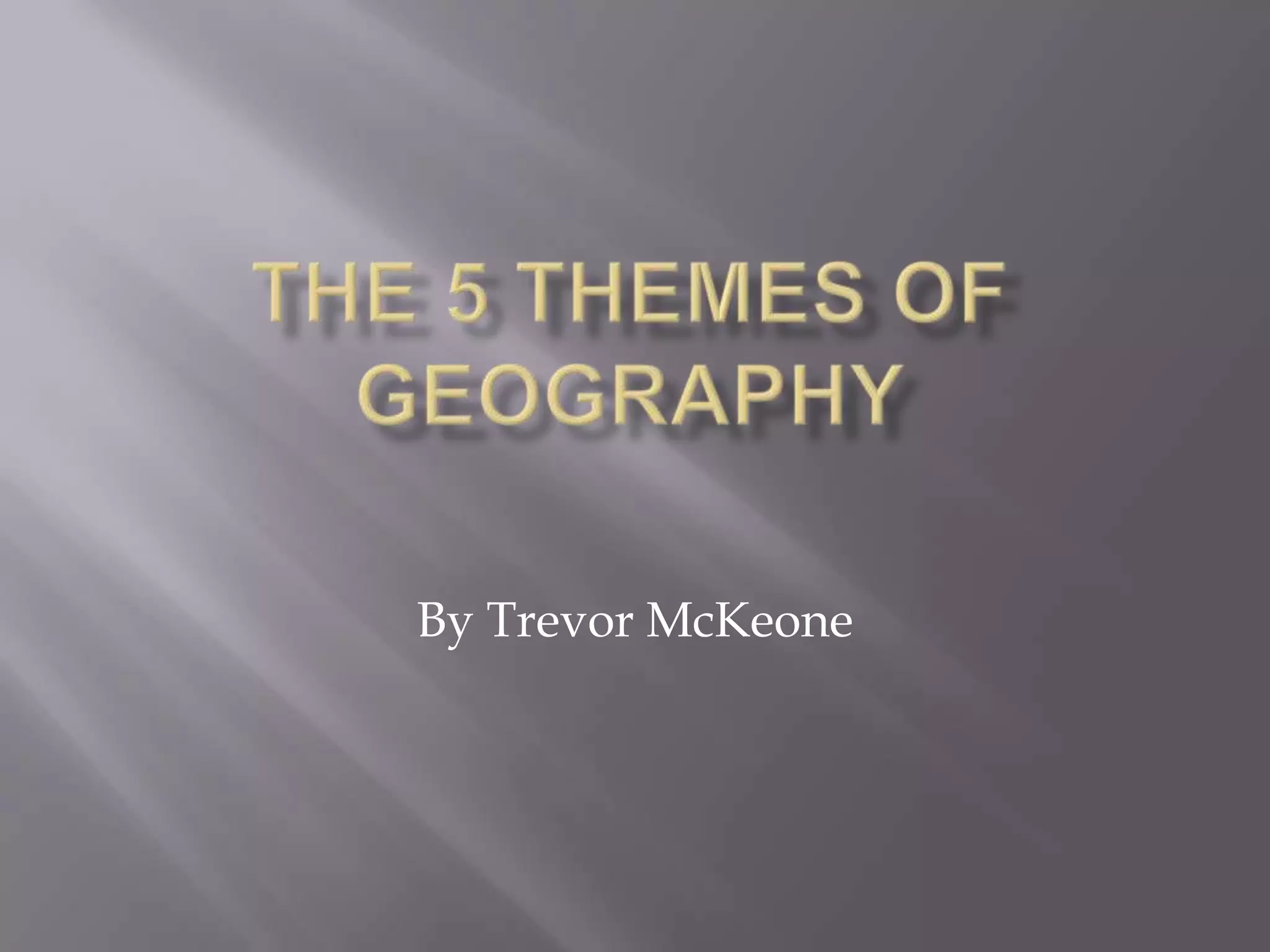 5 themes of geography | PPT