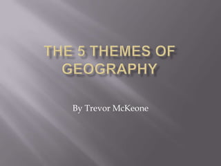 5 themes of geography | PPTX
