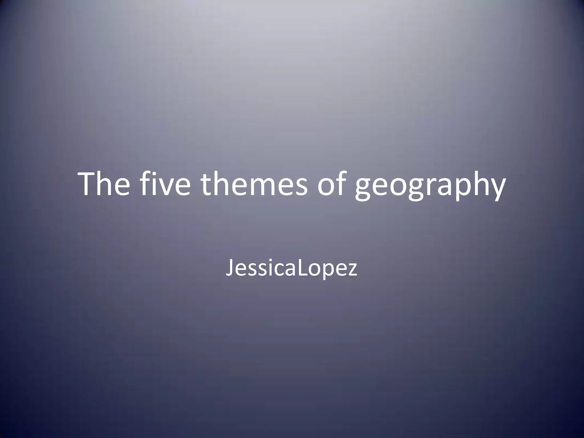 5 themes of geography | PPT
