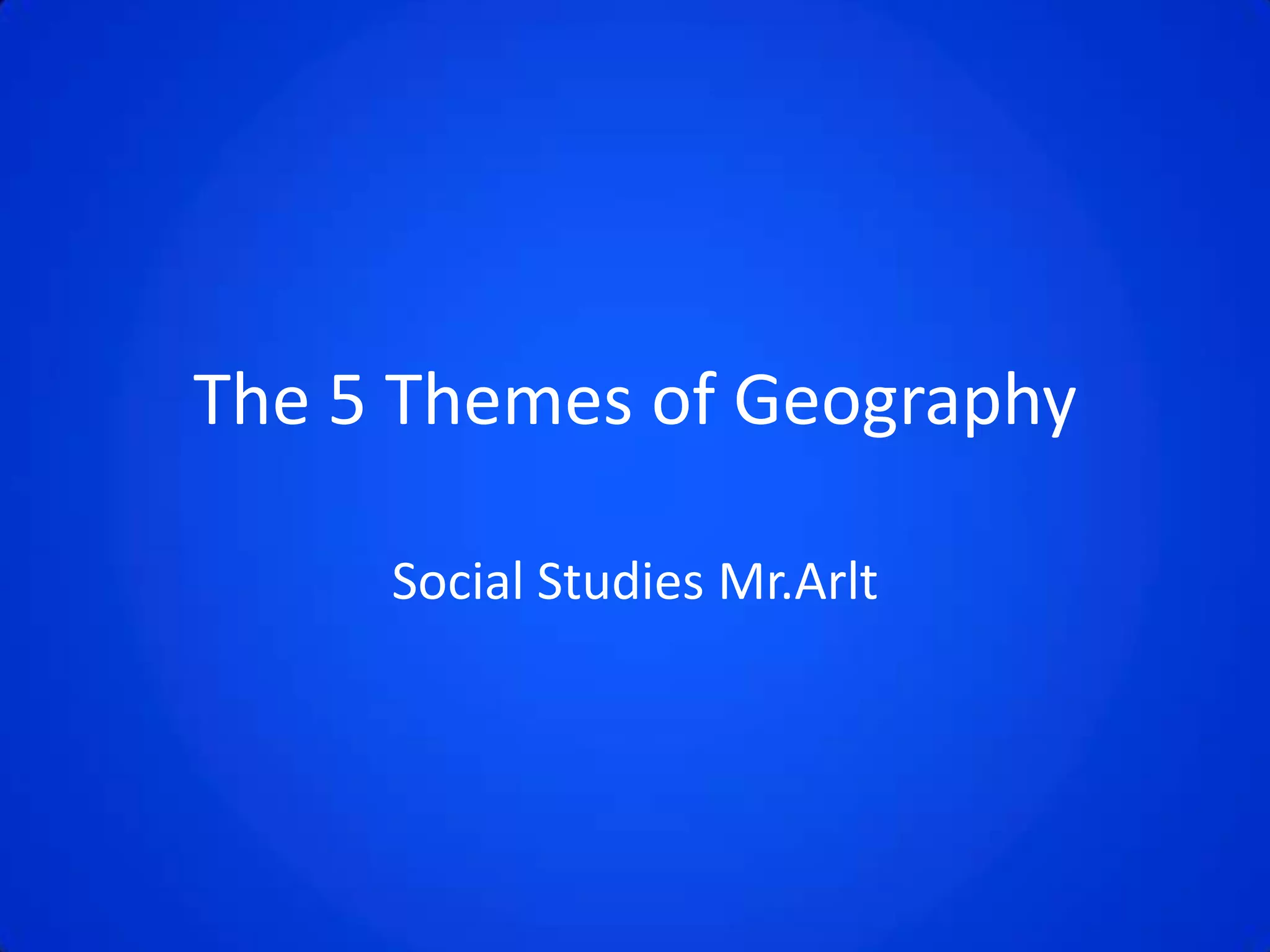 5 themes of geography | PPTX