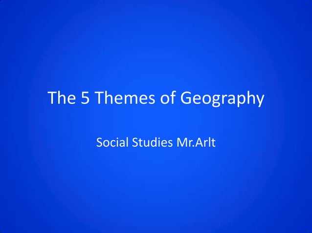 5 themes of geography | PPTX
