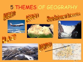 5 ThemesOfGeography -ppt | PPT