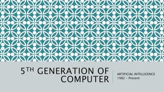 5th generation of computer | PPTX