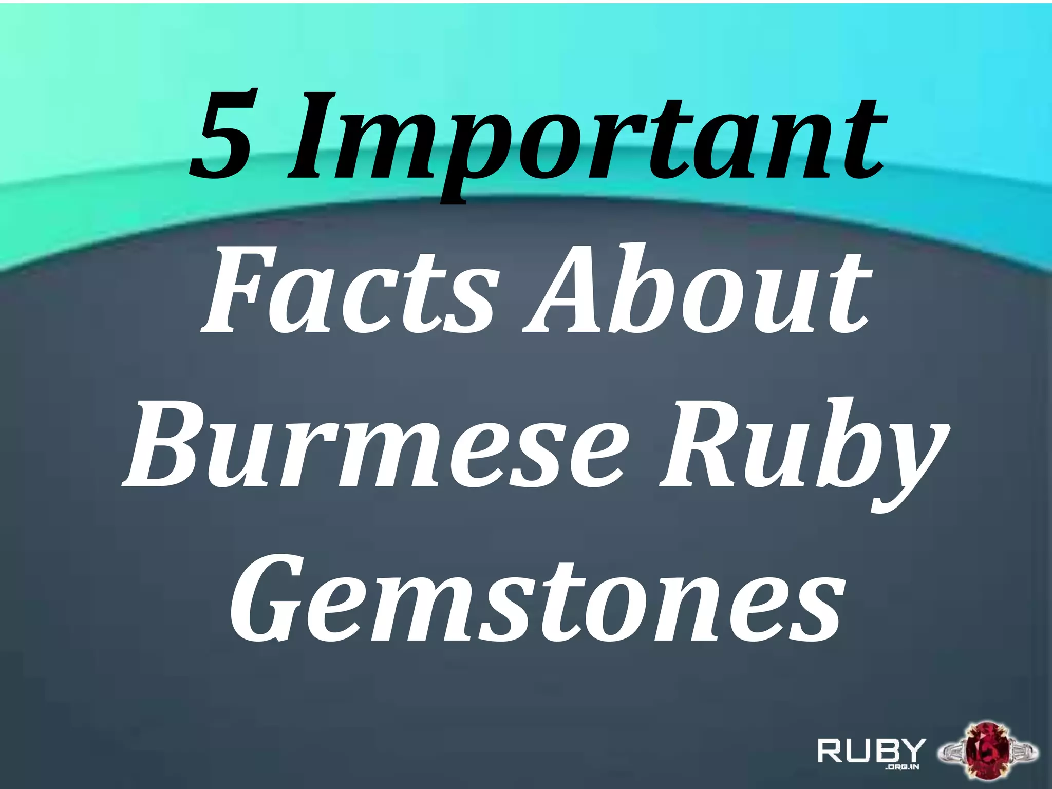 All Information About Burmese Ruby Gemstone | PPT