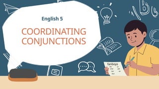 5th Material - Coordinating Conjunctions Part 1 | PPTX