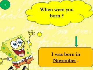 When were you born ? | PPTX