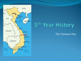 5th Year History - Vietnam.ppt us history | PPT | War and Conflicts