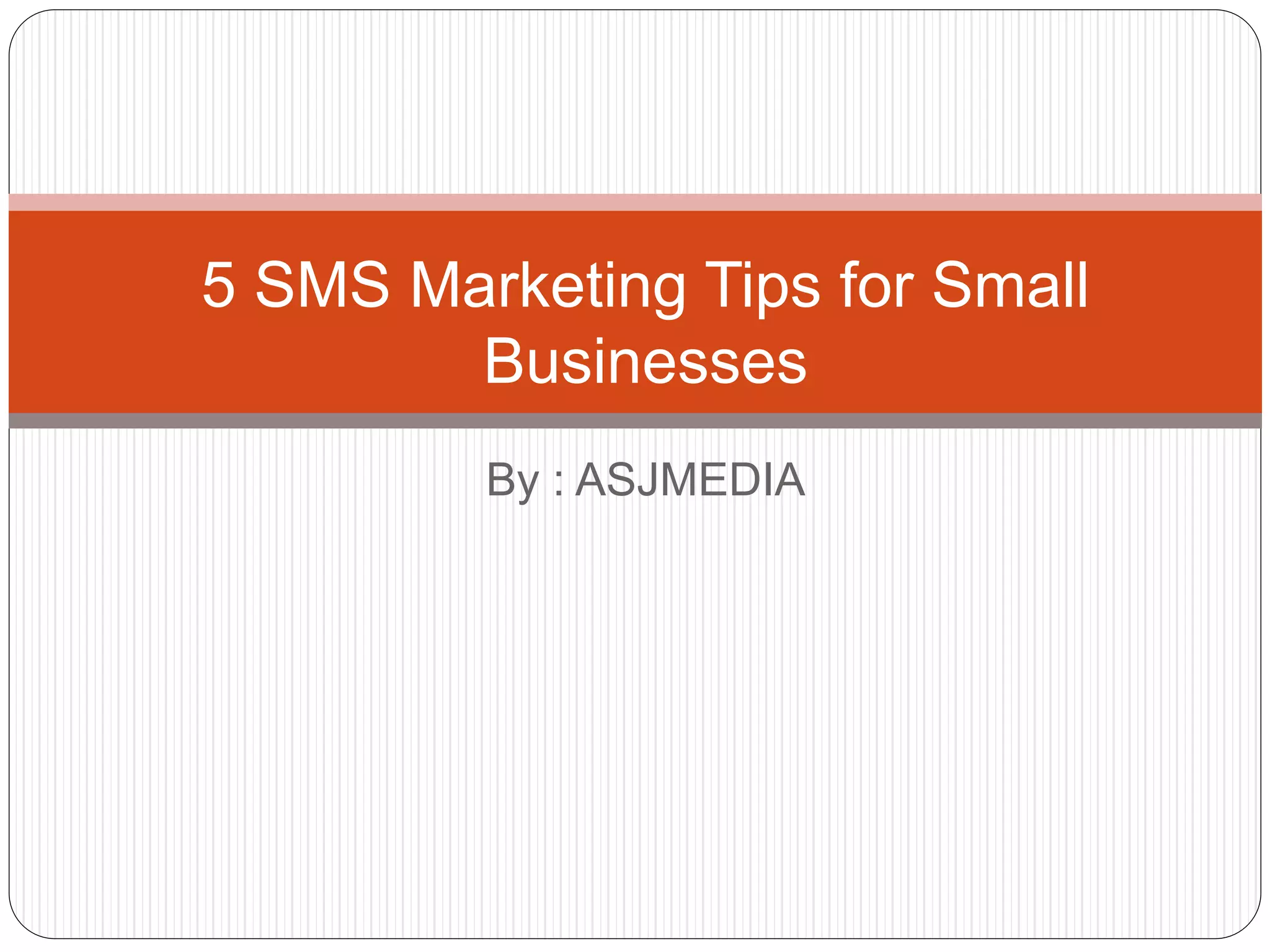 SMS Marketing Tips | PPTX | Marketing and Advertising | Business