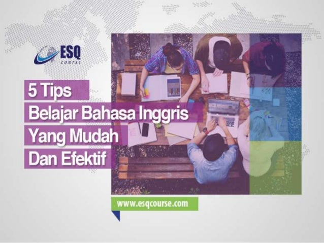 5 Tips Belajar Bahasa Inggris Yang Mudah Dan Efektif