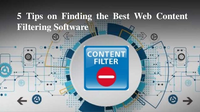 5 tips on finding the best web content filtering software