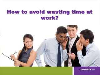 5 tips to avoid time wasting at work