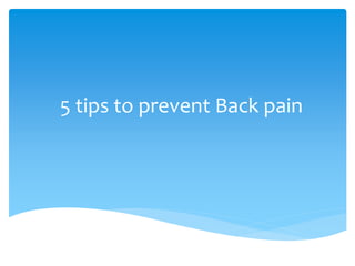 5 tips to prevent back pain | PPTX