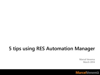 5 tips using RES Automation Manager | PPT