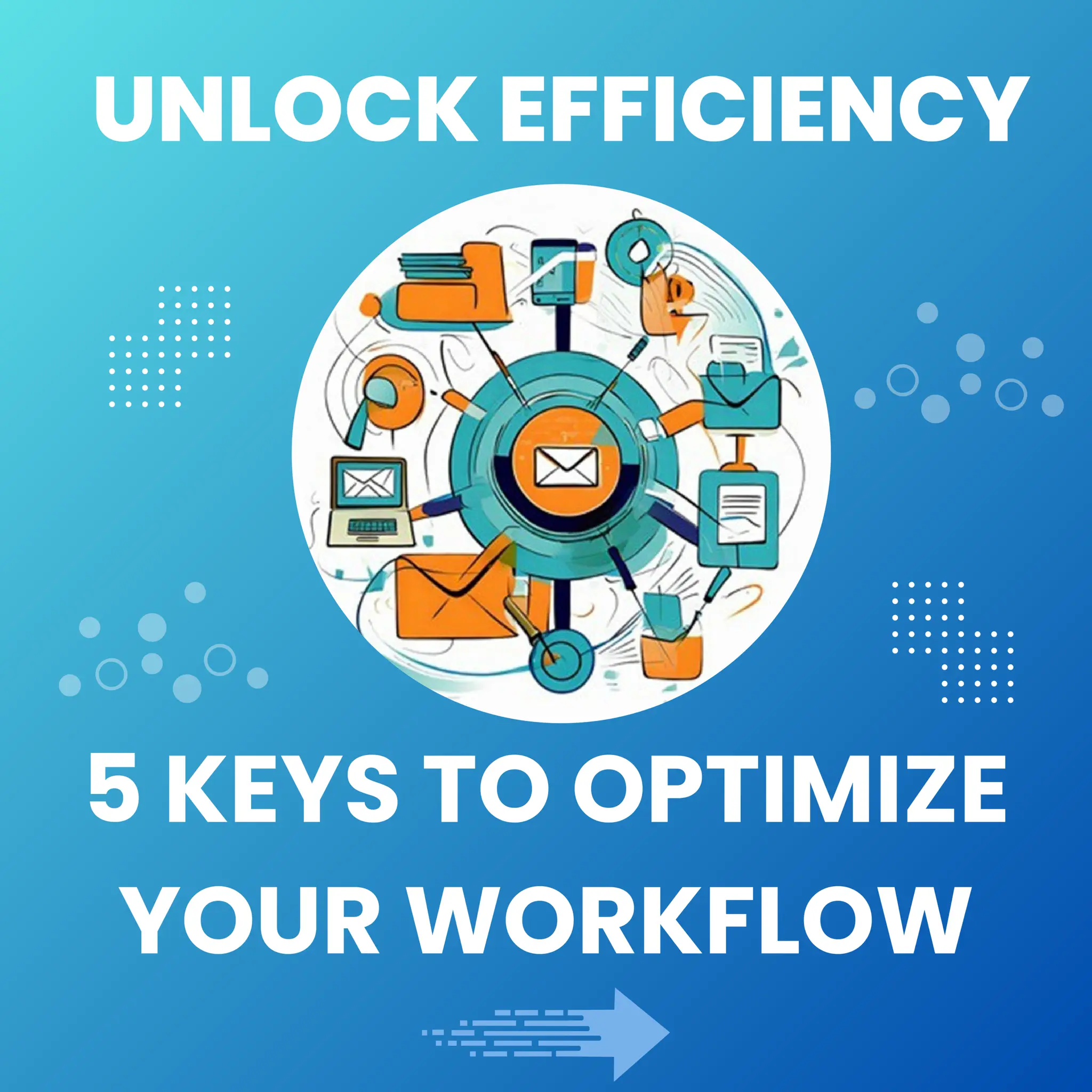 Unlock Efficiency: 5 Keys to Optimize Your Workflow.pdf