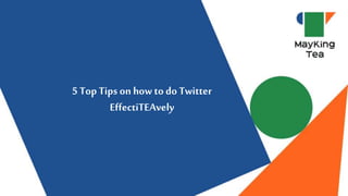 5 top tips on how to do twitter effecTEAvely | PPT