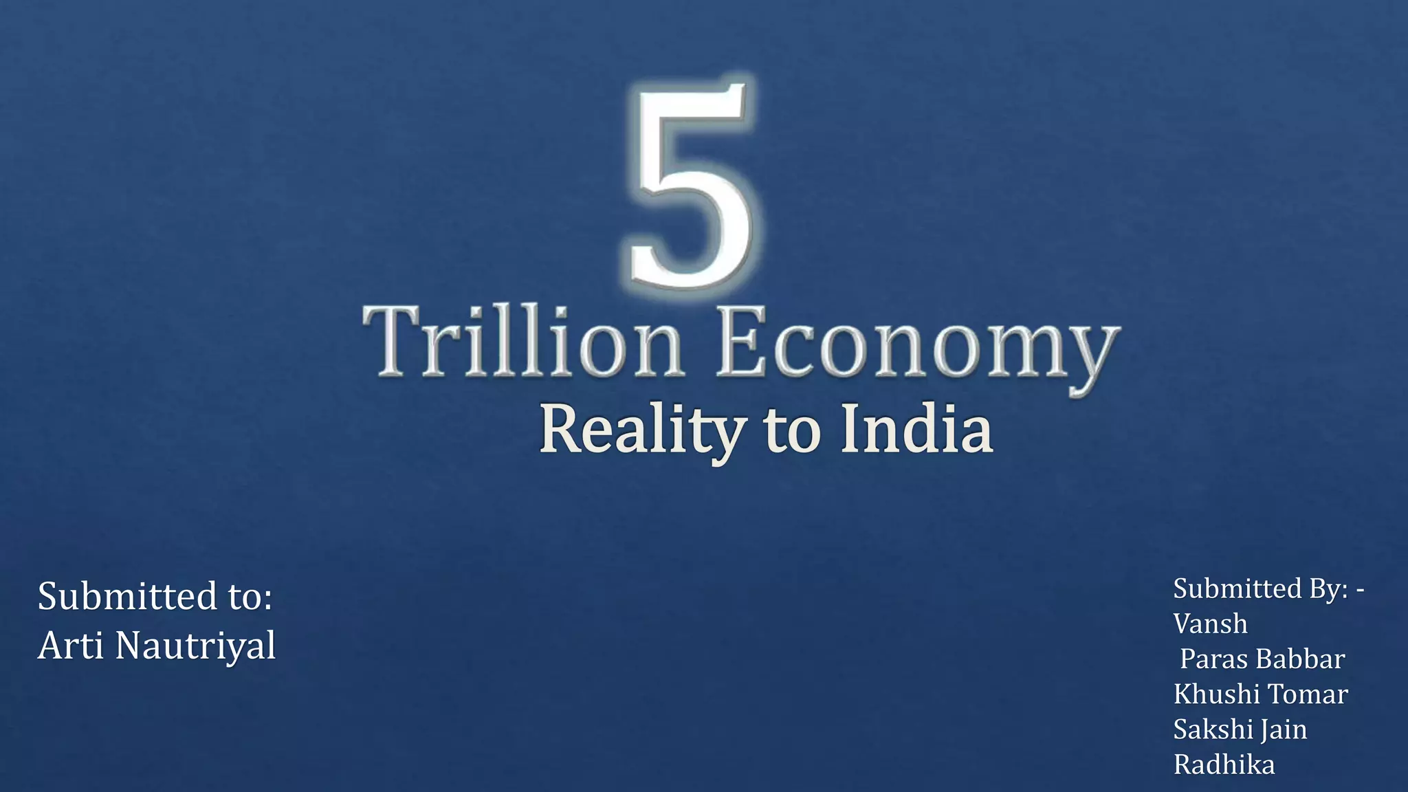5 trillion economy reality to india | PPTX