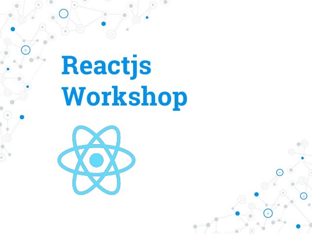 Reactjs Workshop