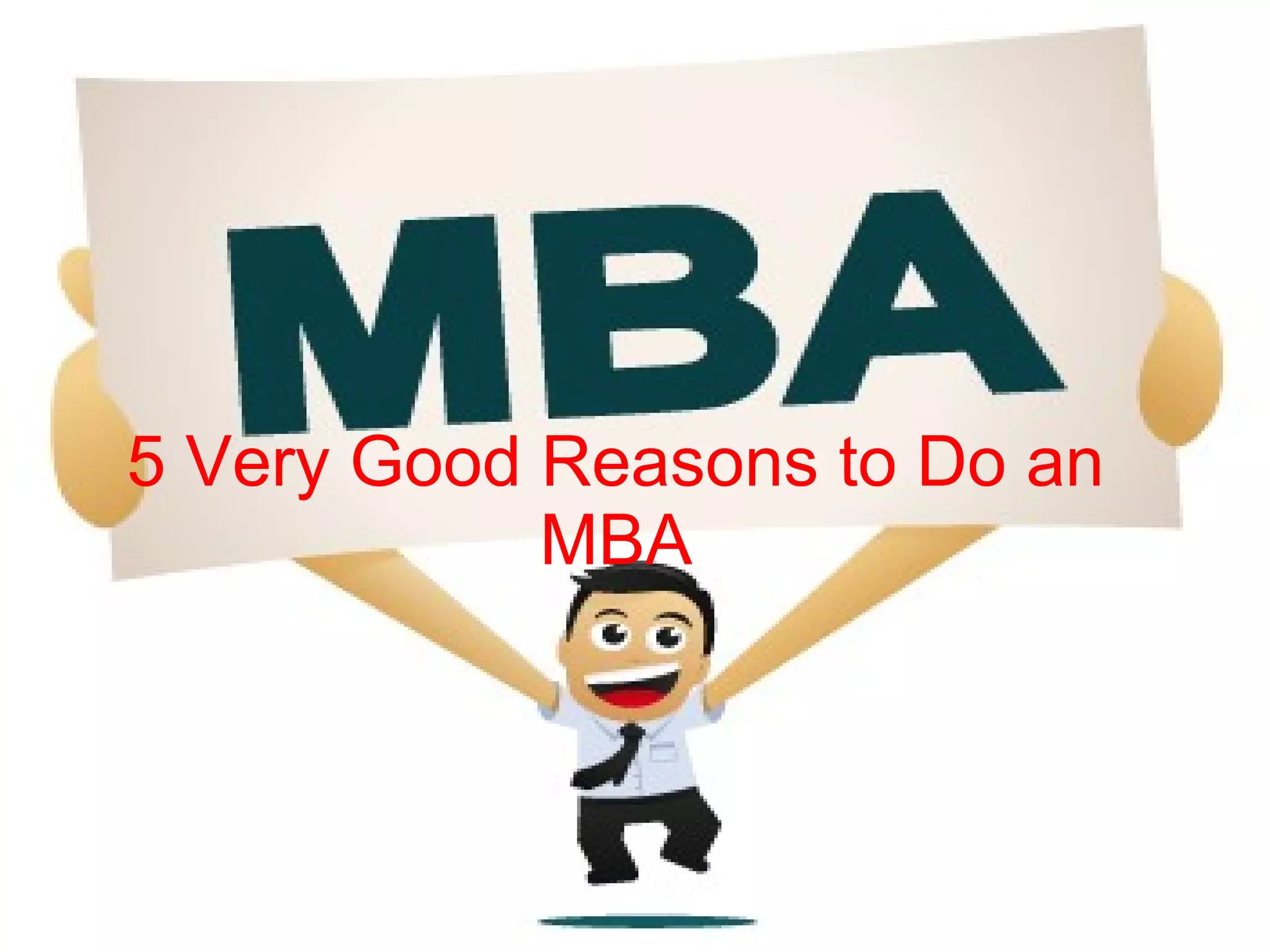 5 very good reasons to do an mba | PPT