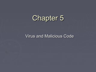 Virus and Malicious Code Chapter 5 | PPT