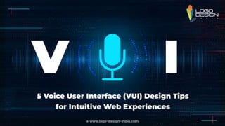 5 Voice User Interface (VUI) Design Tips for Intuitive Web Experiences.pptx