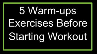5 Warm-ups Exercises Before Starting Workout.pptx
